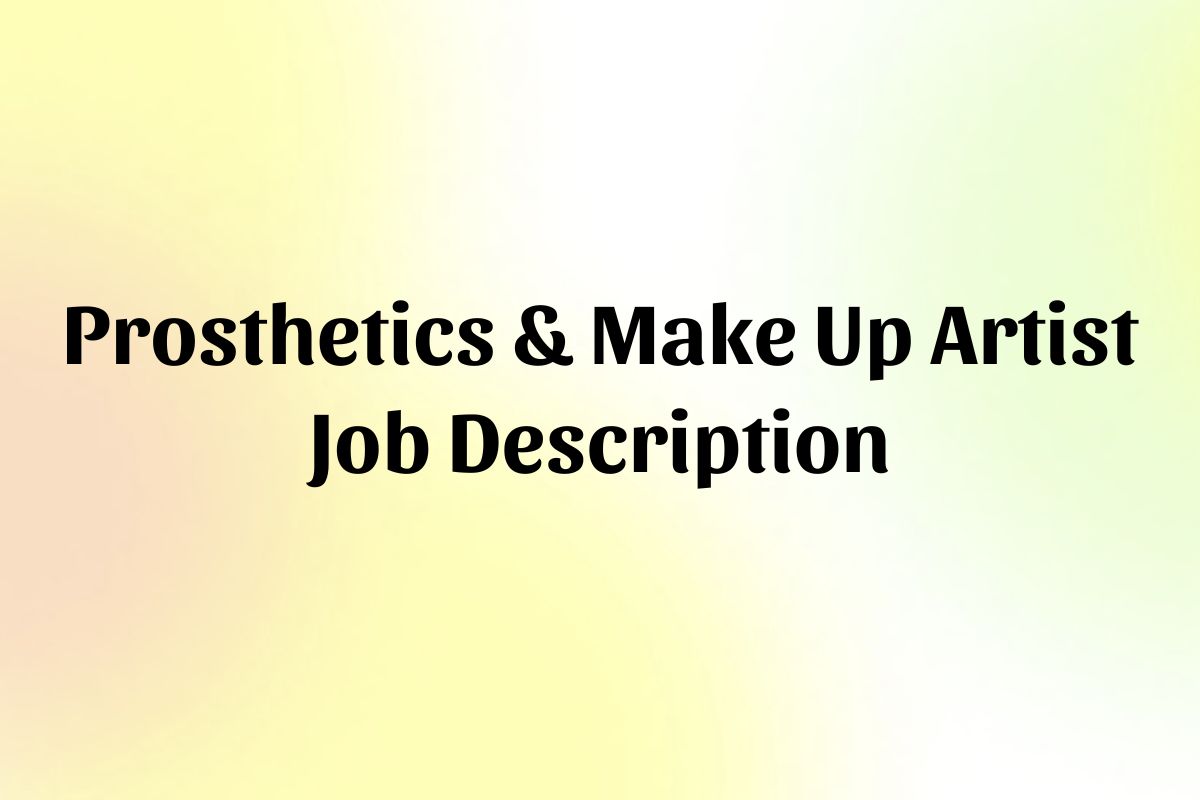 Prosthetics & Make Up Artist Job Description Template
