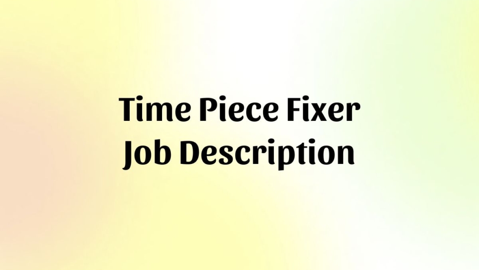Time Piece Fixer Job Description Template