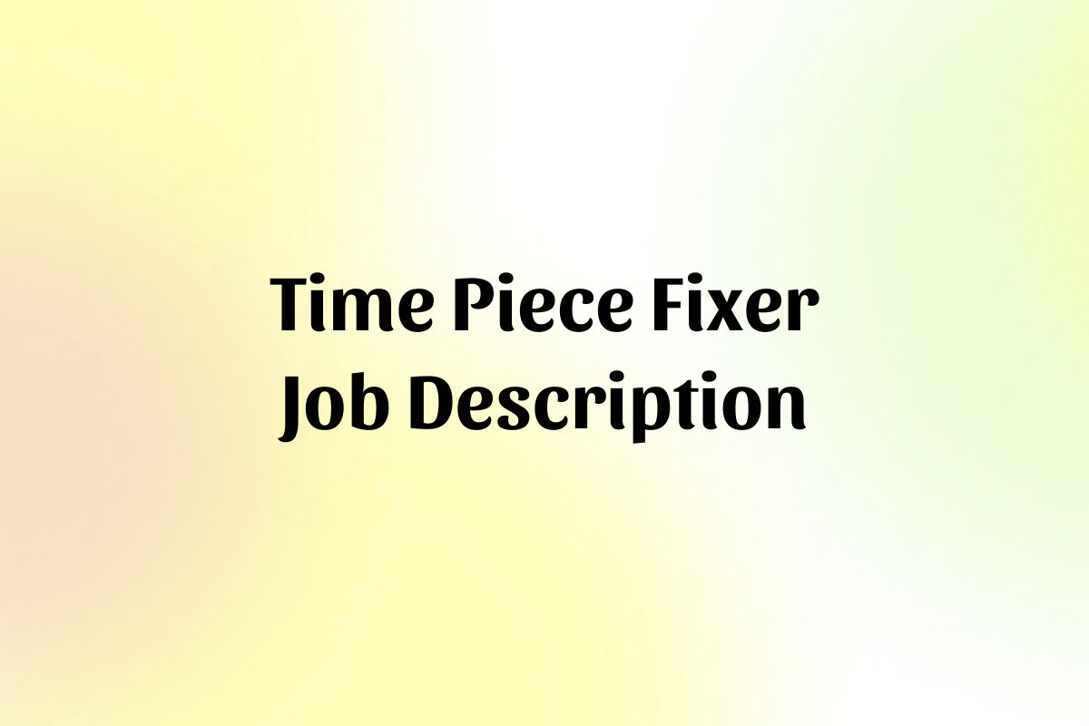 Time Piece Fixer Job Description Template